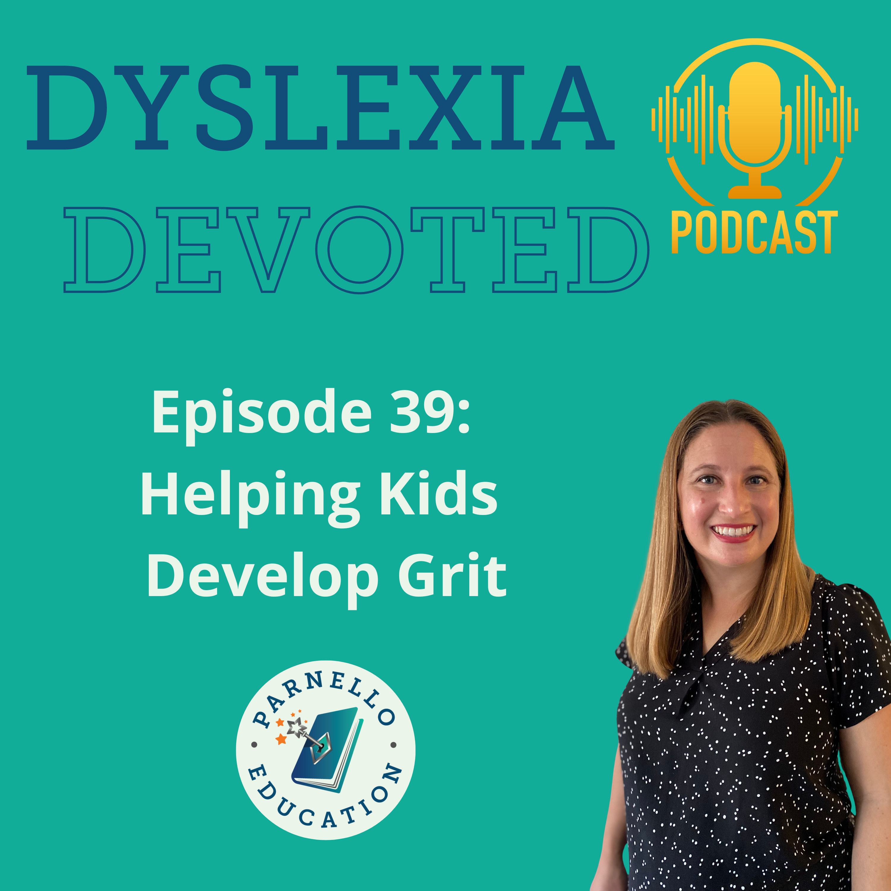 Ep. 39 Helping Kids Develop Grit - Parnello Education Services
